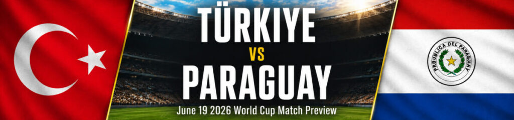 Turkey vs Paraguay Prediction: World Cup Preview & Props - 6/19/2026